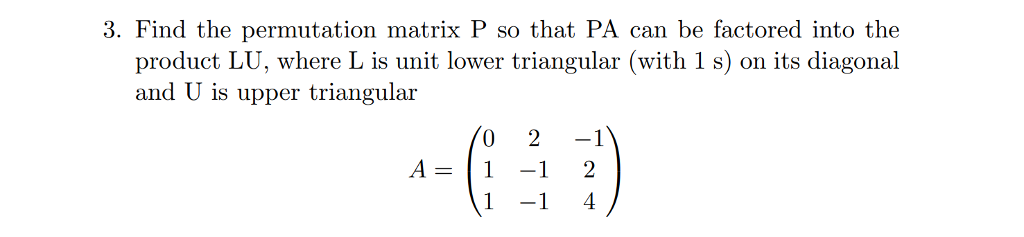 Solved Find the permutation matrix P ﻿so that PA ﻿can be | Chegg.com