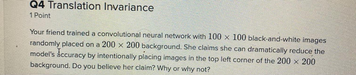 Solved Q4 Translation Invariance 1 Point Your friend trained | Chegg.com