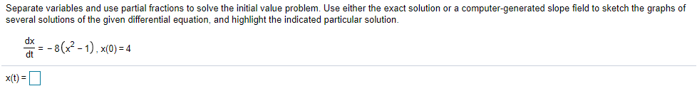 Solved Separate variables and use partial fractions to solve | Chegg.com