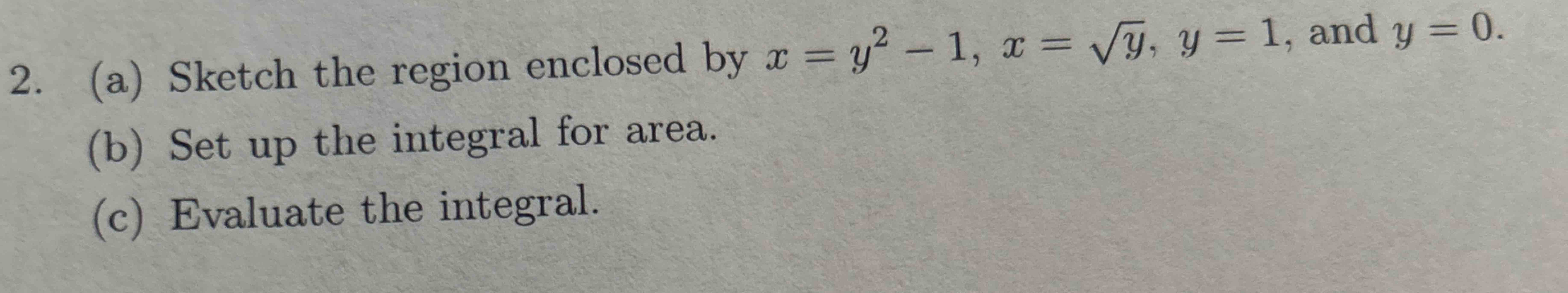 Solved sketch the region enclosed by x=y^2 -1 ﻿x =(a) | Chegg.com