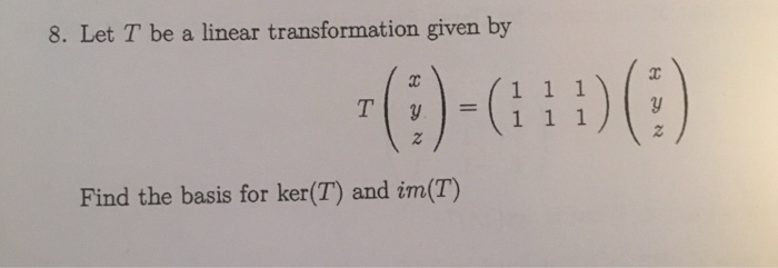 Solved 8. Let T be a linear transformation given by 2 2 Find | Chegg.com