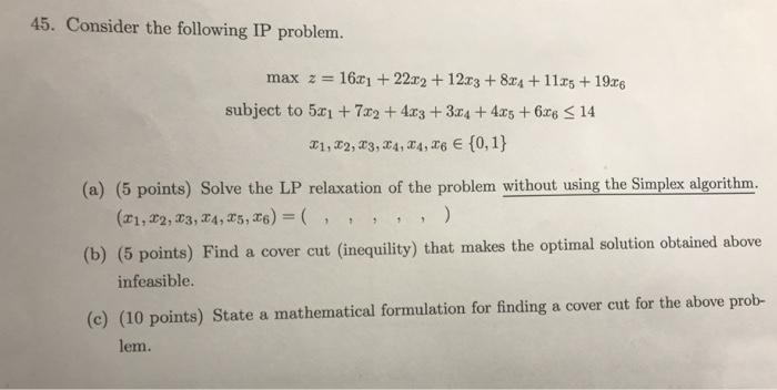 Solved 45. Consider the following IP problem. max z= 16띠 + | Chegg.com