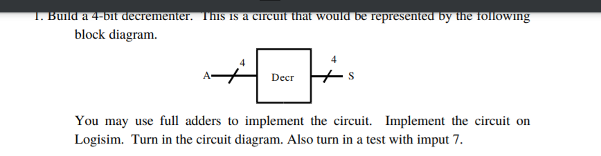 1. Build a 4-bit decrementer. This is a circuit that | Chegg.com