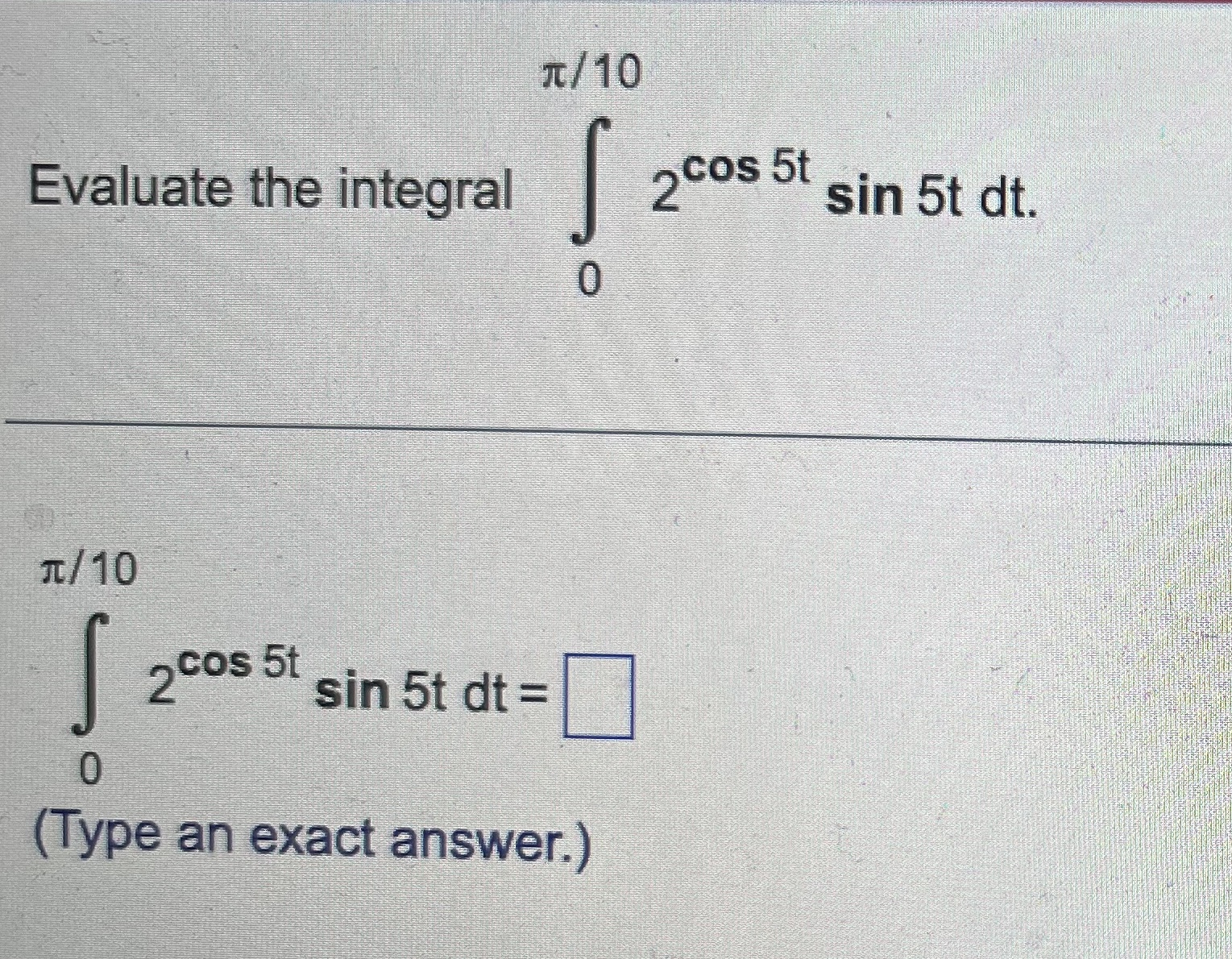 Solved Evaluate the integral Integral from 0 ﻿to pi divided | Chegg.com