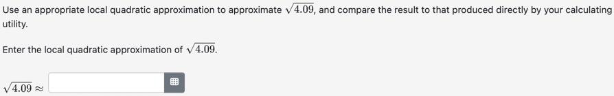 Solved Use an appropriate local quadratic approximation to | Chegg.com