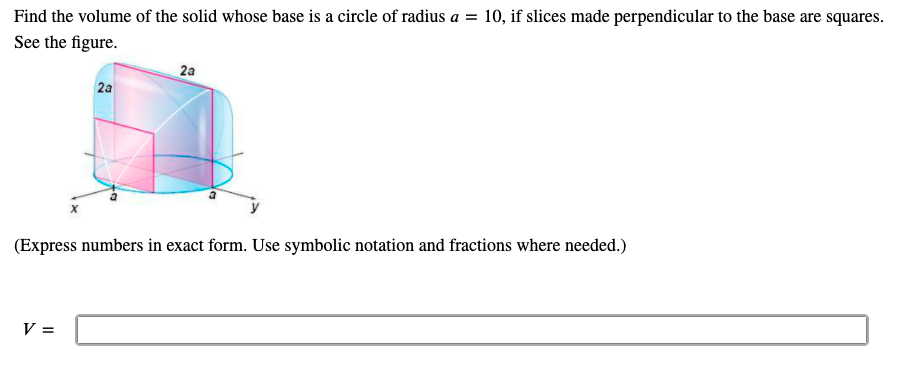 Solved Find the volume of the solid whose base is a circle | Chegg.com