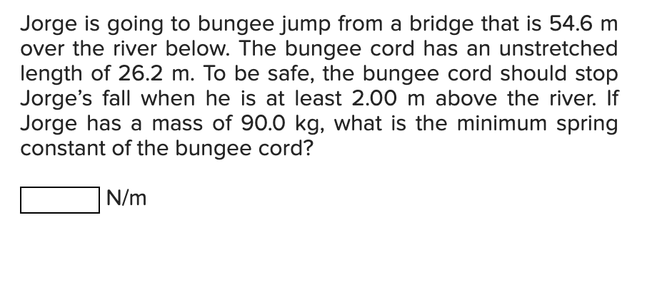 Solved Jorge is going to bungee jump from a bridge that is | Chegg.com