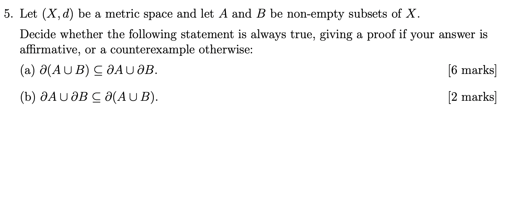 Solved 5. Let (X, d) be a metric space and let A and B be | Chegg.com Solved 5. Let (X, d) be a metric space and let A and B be | Chegg.com