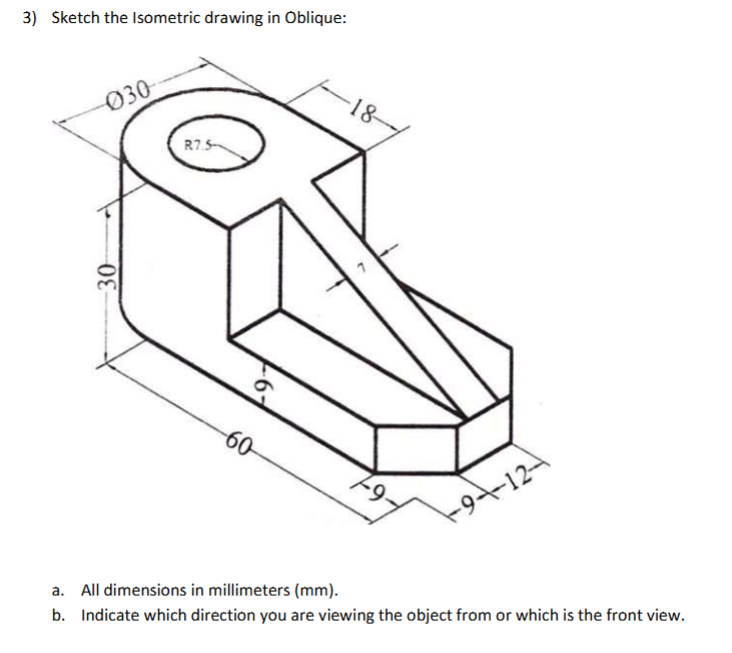Solved Construct Isometric drawing in Oblique: drawing with | Chegg.com