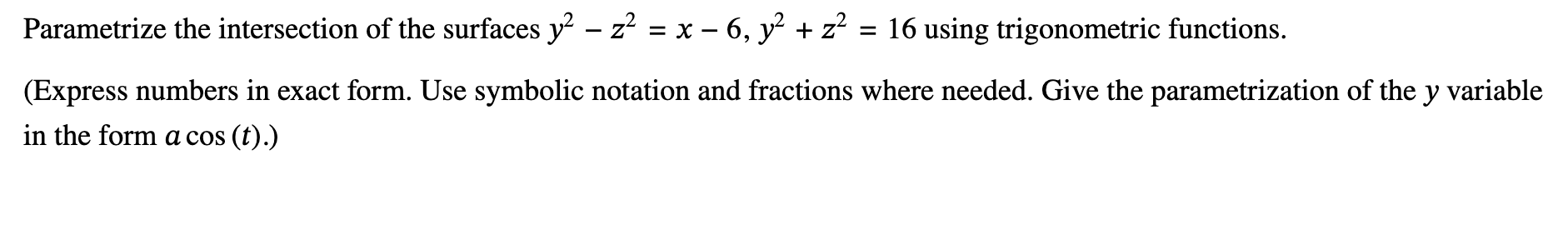 Solved Parametrize the intersection of the surfaces | Chegg.com