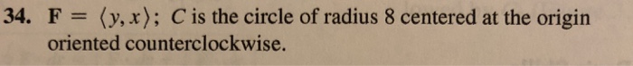 Solved 33-38. Line integrals of vector fields on closed | Chegg.com