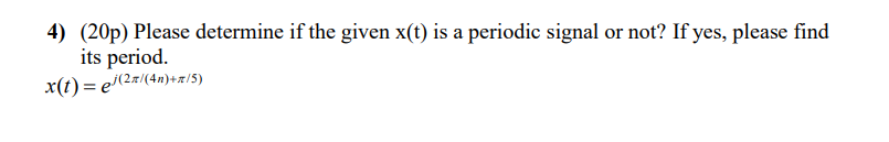 4) (20p) Please determine if the given x(t) is a | Chegg.com