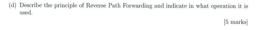 Solved (d) Describe the principle of Reverse Path Forwarding | Chegg.com