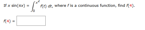 Solved If xsin(πx)=∫0x2f(t)dt, ﻿where f is ﻿a continuous | Chegg.com
