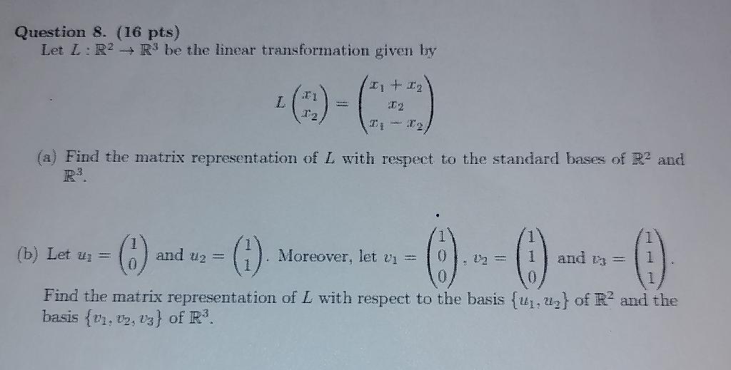Solved Question 8. (16 pts) Let L:R2→R3 be the lincar | Chegg.com