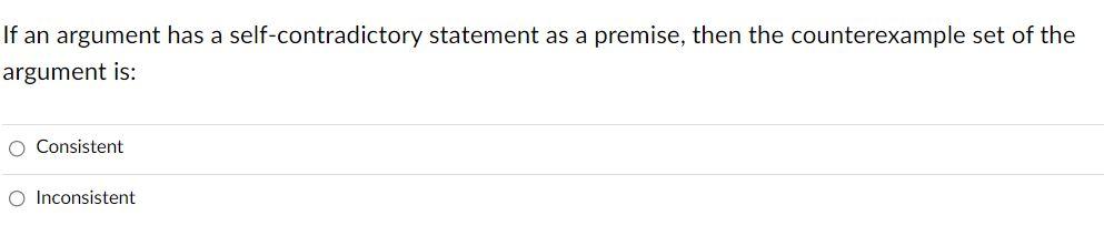 Solved If an argument has a self-contradictory statement as | Chegg.com