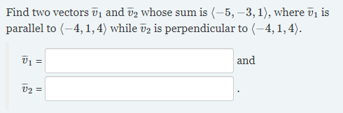 Solved Find two vectors v1 and U2 whose sum is (-5, -3,1), | Chegg.com