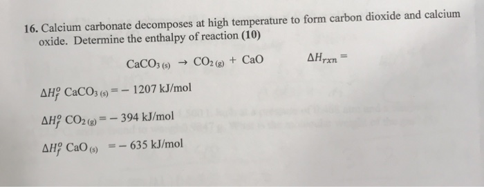 Solved 16. Calcium carbonate decomposes at high temperature | Chegg.com