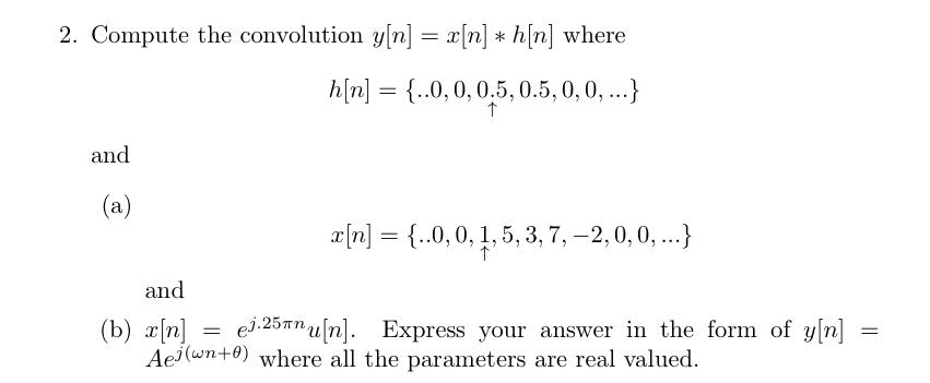 Solved 2. Compute the convolution y[n]=x[n]∗h[n] where | Chegg.com