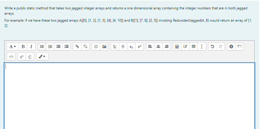 Solved Write a public static method that takes two jagged | Chegg.com