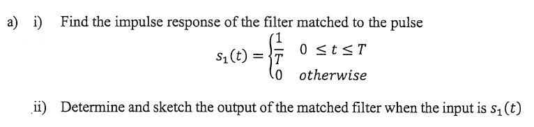Solved I Find The Impulse Response Of The Filter Matched To 3483