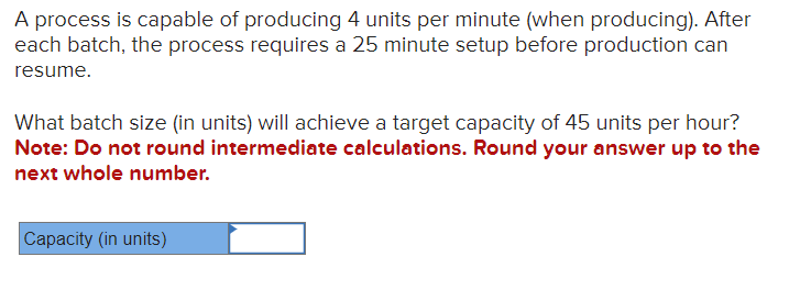 Solved A process is capable of producing 4 units per minute | Chegg.com