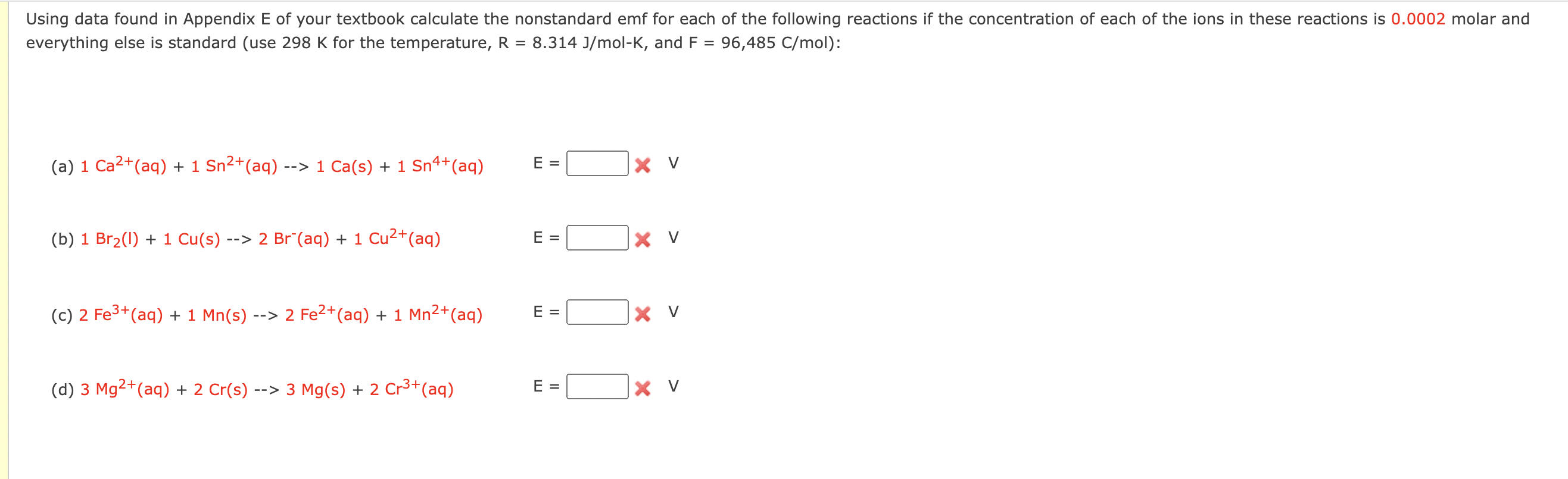 Solved everything else is standard (use 298 K for the | Chegg.com