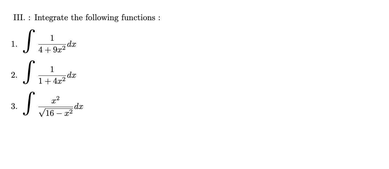 Solved III. : Integrate the following functions : 1. | Chegg.com