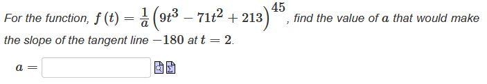 Solved For the function, f(t)=a1(9t3−71t2+213)45, find the | Chegg.com
