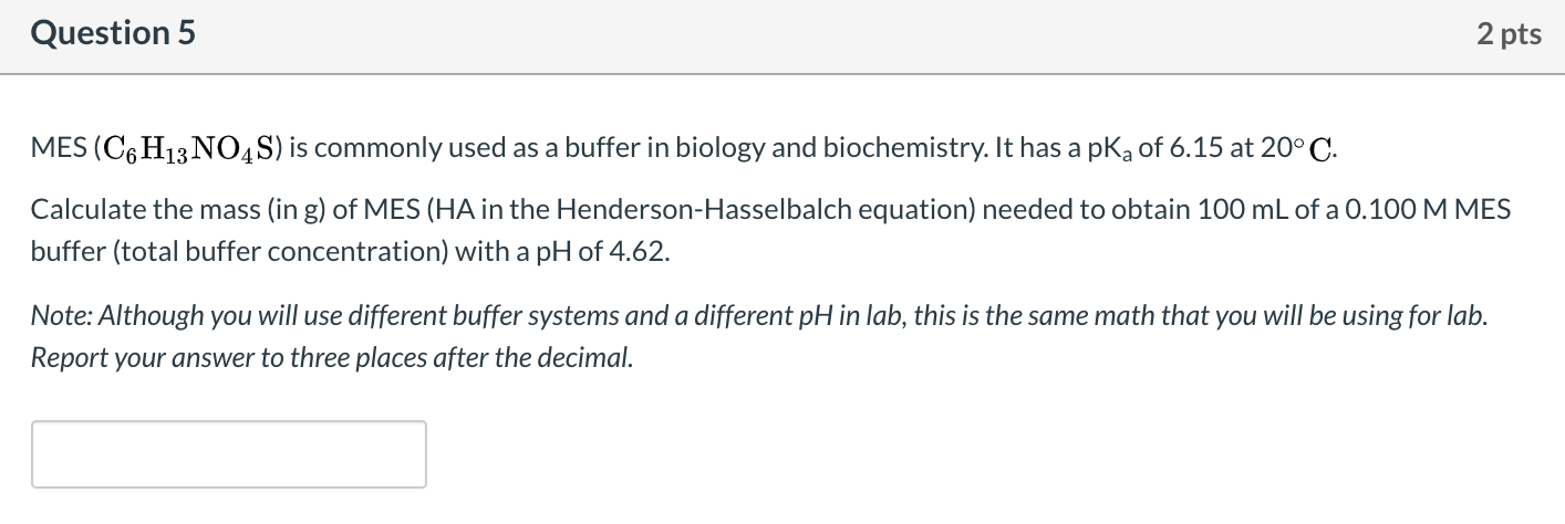 Solved Question 5 2 pts MES (C6H13 NO4S) is commonly used as | Chegg.com