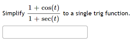 Solved Simplify 1 + cos(t) 1+ sec(t) to a single trig | Chegg.com