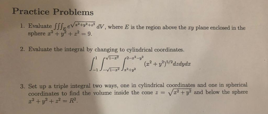 Solved ractice Problems 1. Evaluate ∭Eex2+y2+z2dV, where E | Chegg.com