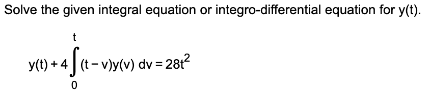 Solved Solve the given integral equation or | Chegg.com
