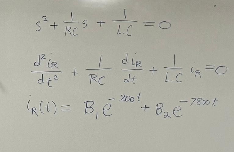 s2+RC1s+LC1=0dt2d2iR+RC1dtdiR+LC1iR=0iR(t)=B1e−200t+B | Chegg.com