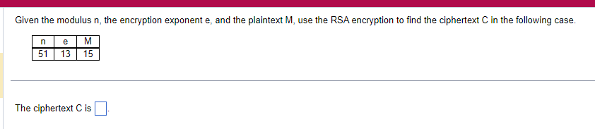 Solved Given the modulus n, the encryption exponent e, and | Chegg.com