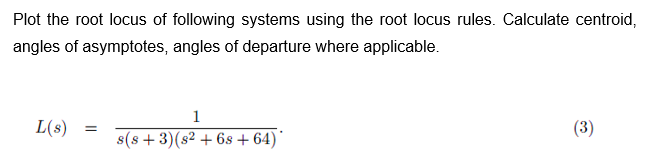 Solved Plot the root locus of following systems using the | Chegg.com