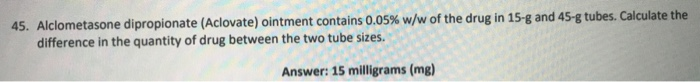 Solved Alclometasone di propionate (Aclovate) ointment | Chegg.com