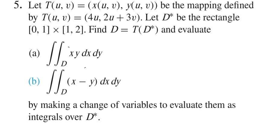 Solved 5. Let T(u,v)=(x(u,v),y(u,v)) be the mapping defined | Chegg.com Solved 5. Let T(u,v)=(x(u,v),y(u,v)) be the mapping defined | Chegg.com