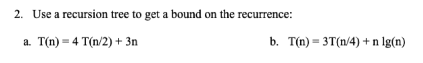 Solved 2. Use a recursion tree to get a bound on the | Chegg.com
