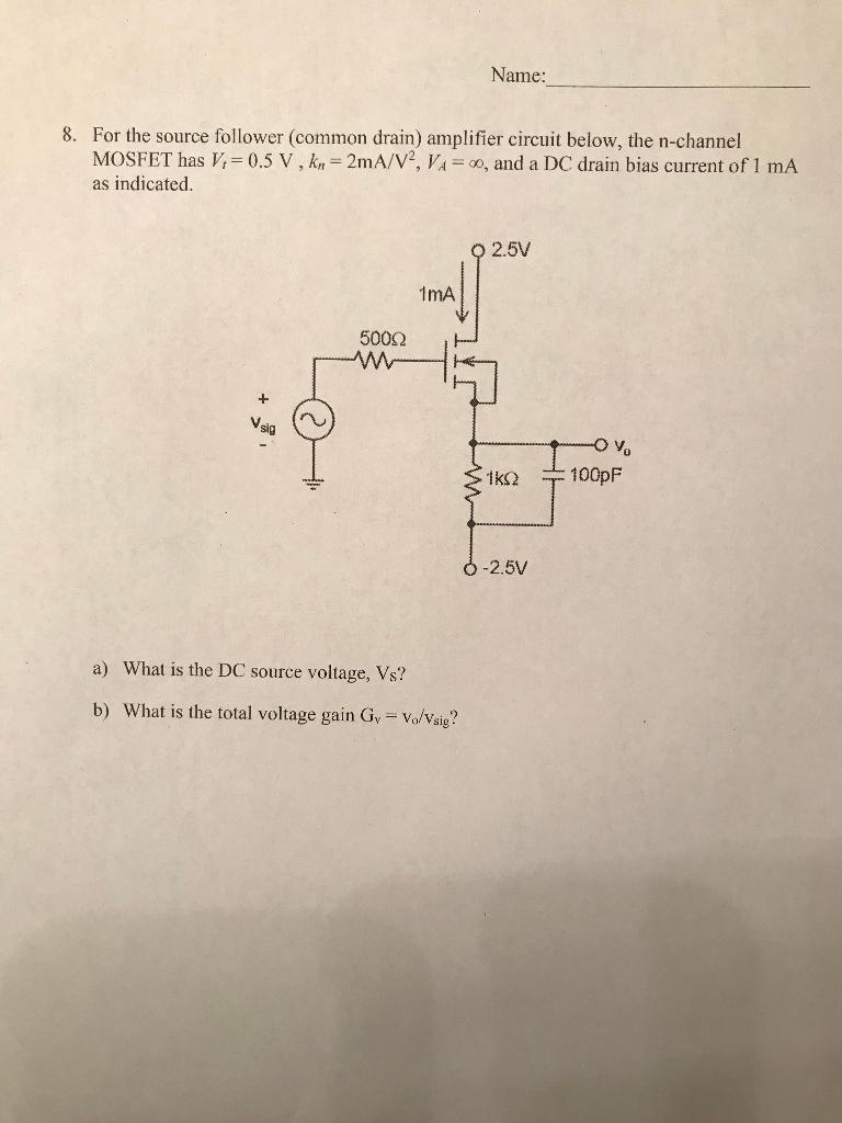 Solved Name: 8. For the source follower (common drain) | Chegg.com