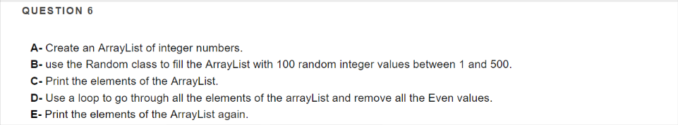 Solved Question 6 A Create An Arraylist Of Integer Numbers