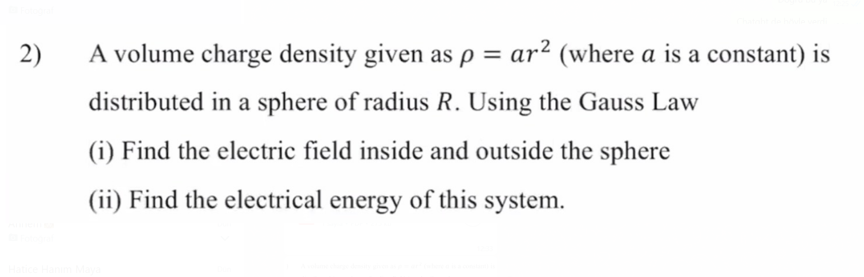 Solved A volume charge density given as ρ=ar2 (where a is a | Chegg.com