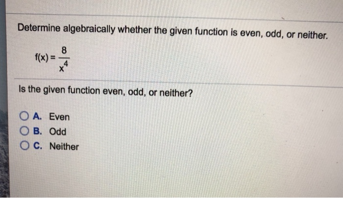 Solved Determine algebraically whether the given function is | Chegg.com