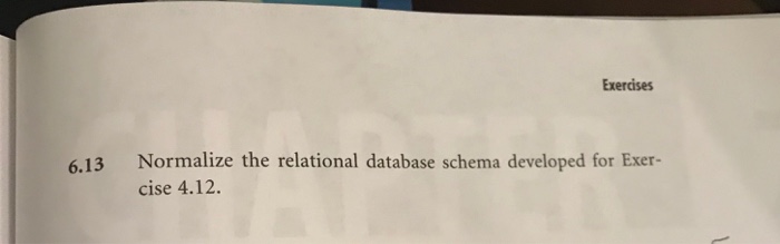 6.7 Normalize the relational database schema | Chegg.com