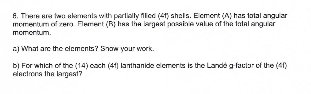 Solved 6. There are two elements with partially filled (4f) | Chegg.com