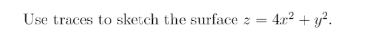 Solved Use traces to sketch the surface z=4x2+y2.What region | Chegg.com