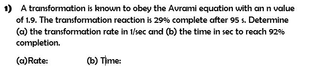 Solved 1) A transformation is known to obey the Avrami | Chegg.com