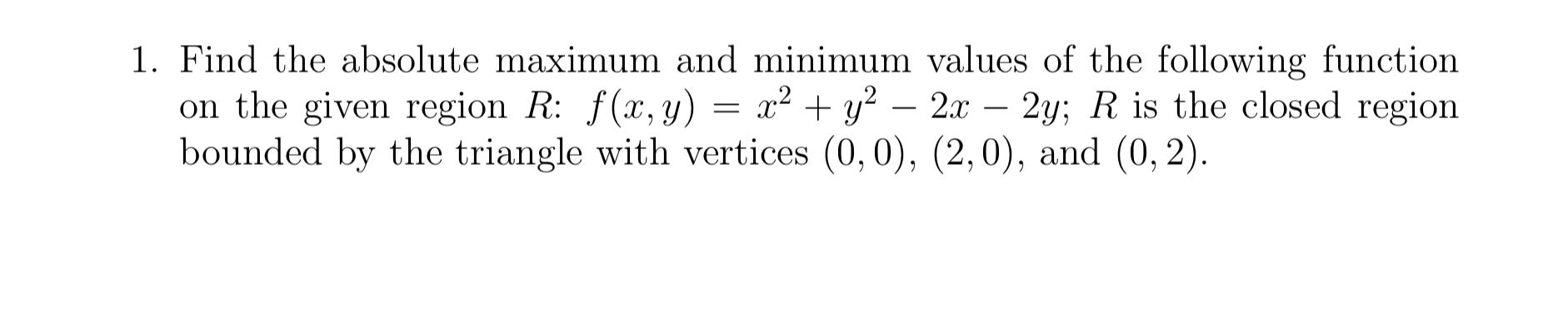 Solved 1. Find the absolute maximum and minimum values of | Chegg.com