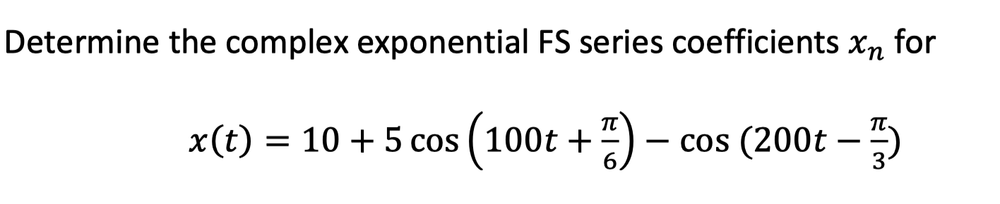 Solved Determine the complex exponential FS series | Chegg.com