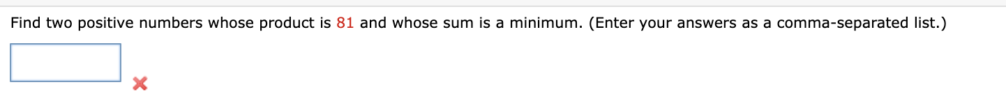 Solved Find two positive numbers whose product is 81 and | Chegg.com